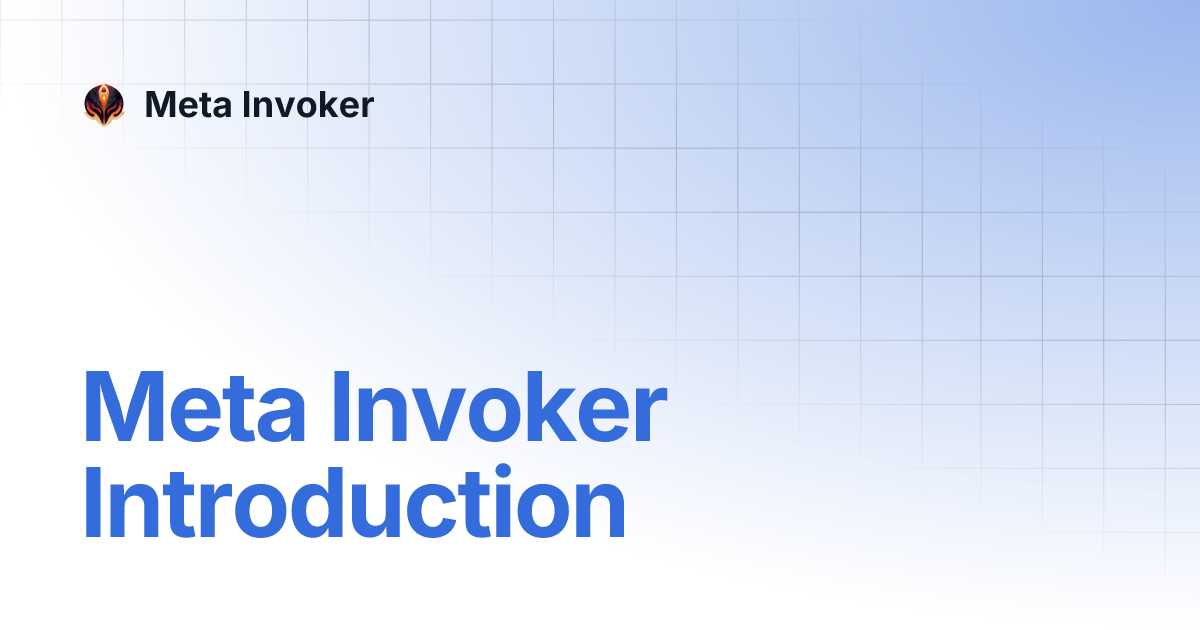 Meta Invoker Introduction | Meta Invoker